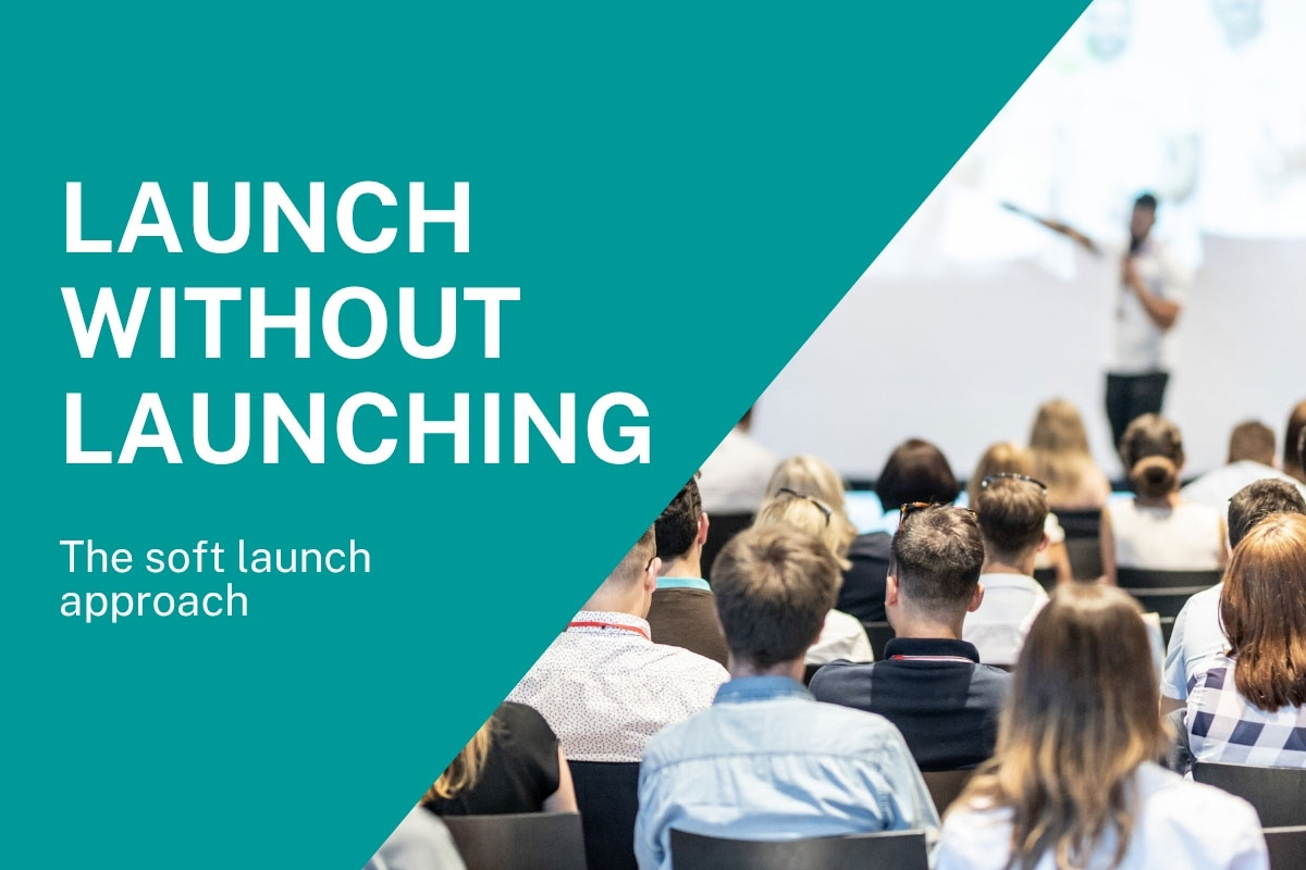 Launch without launching – the soft launch approach - Force 4 Events