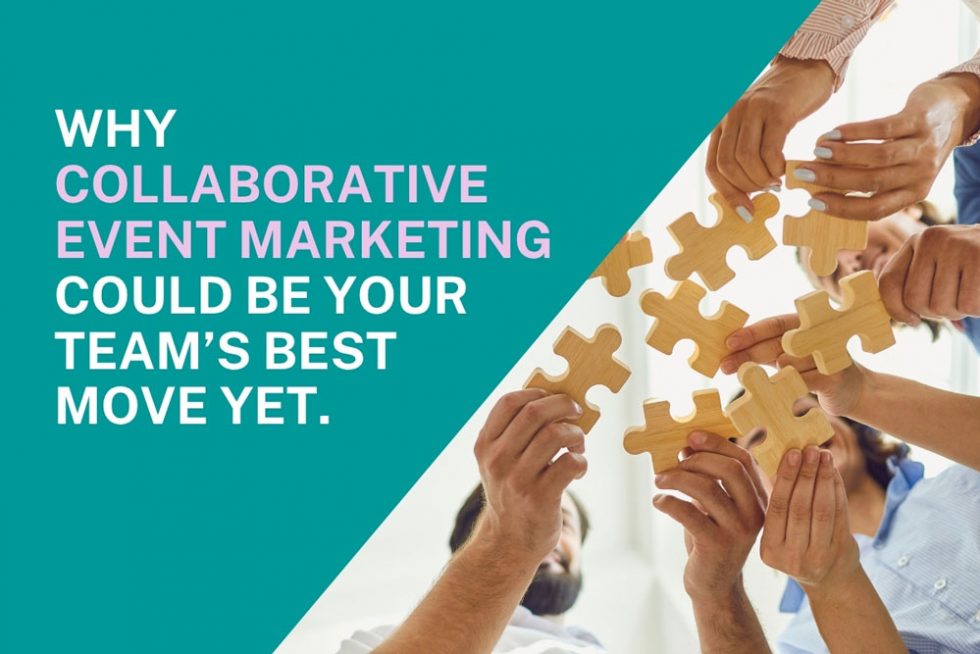 Why Collaborative Event Marketing Could Be Your Team’s Best Move Yet